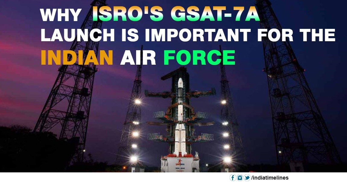 Isro's GSAT-7A launch: Why GSAT-7A is important for the Indian Air Force