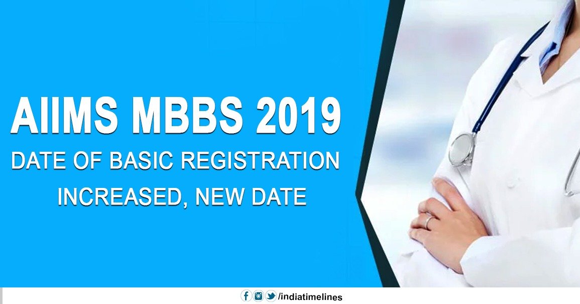 AIIMS MBBS 2019: Date of Basic Registration increased, new date