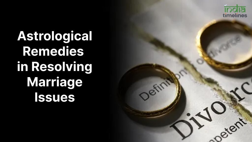 Power of Astrological Remedies in Resolving Marriage Issues
